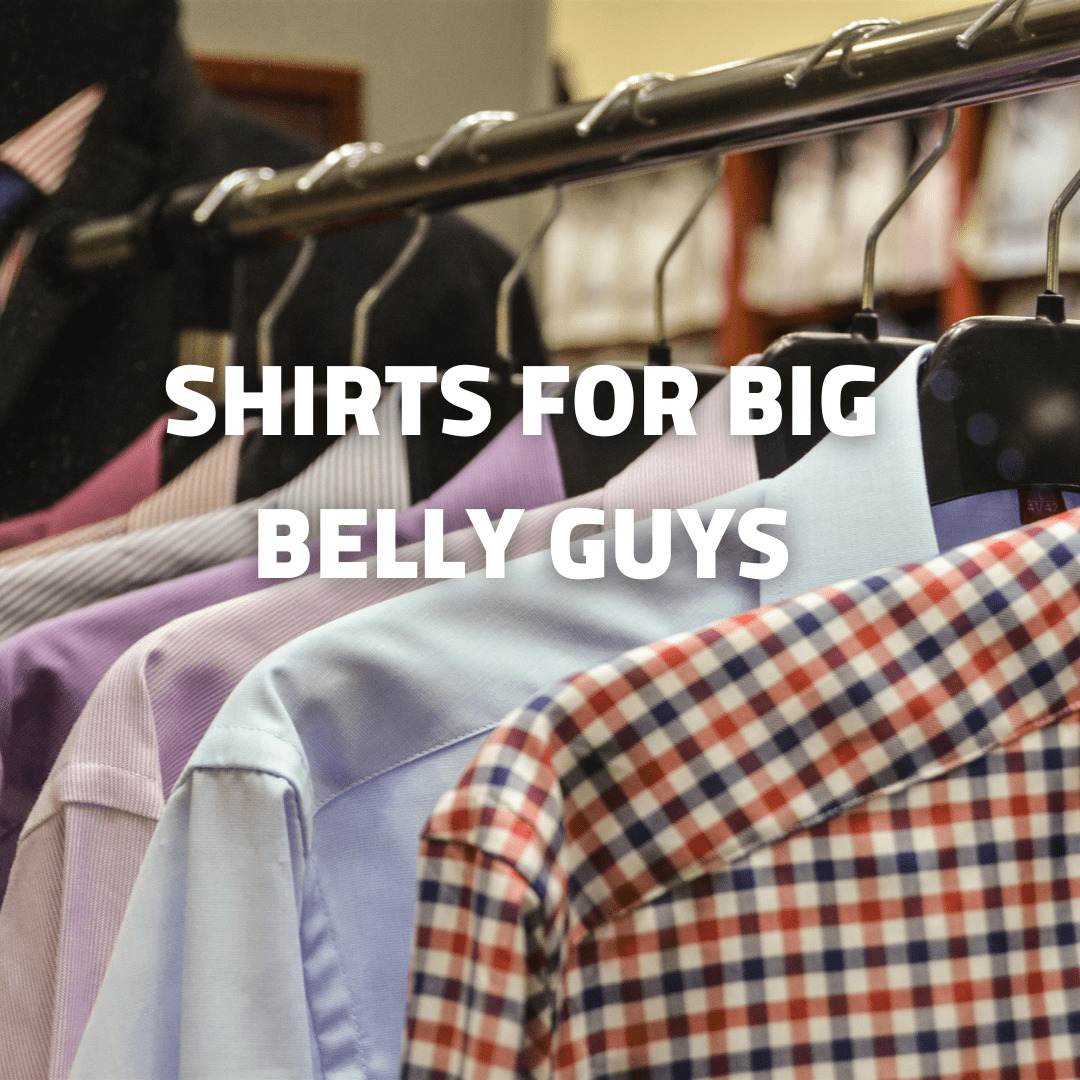 Finding The Perfect Shirts For Big Belly Guys Bellynestor